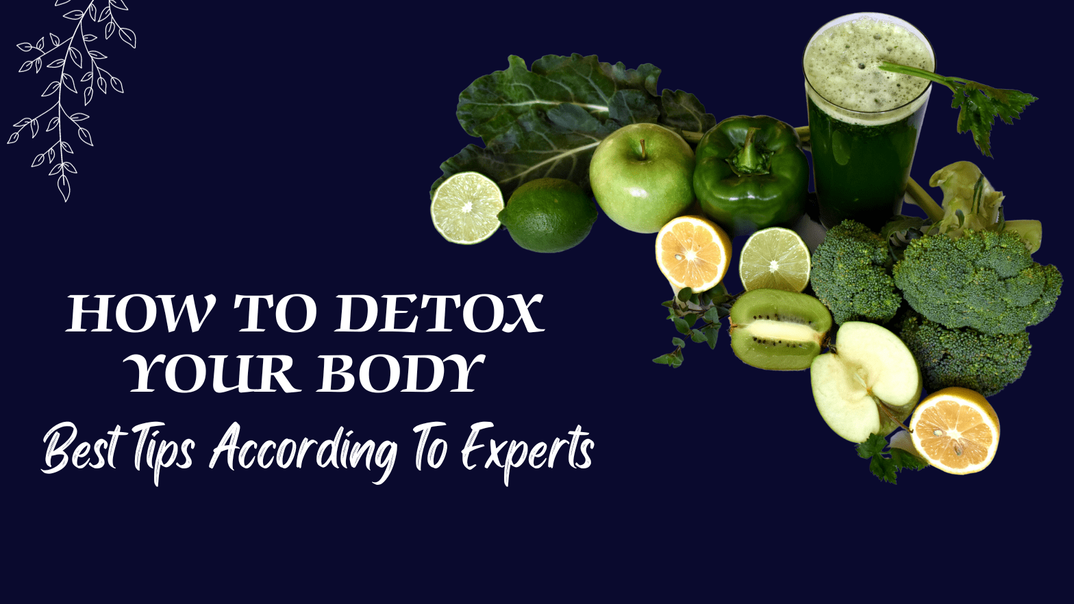 How to Detox Your Body: Best Tips According to Experts | Drishti Darshan